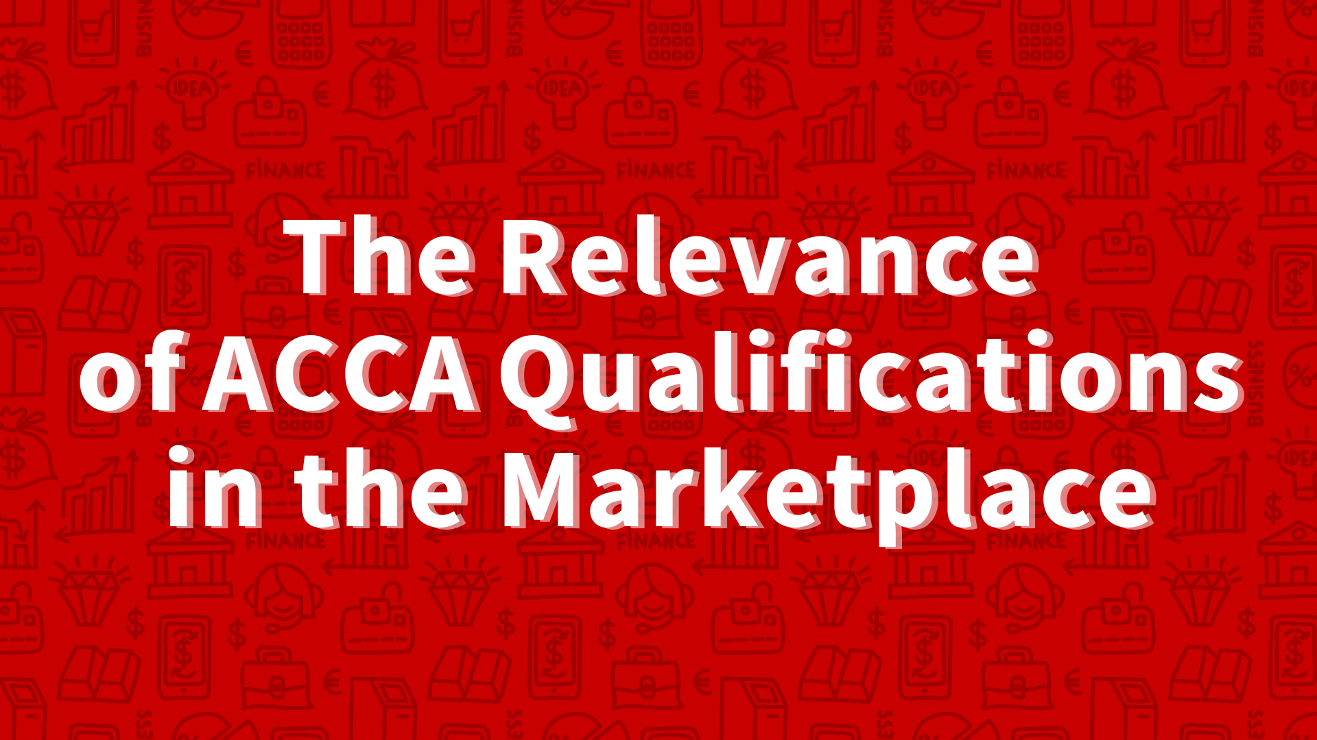 The Relevance of ACCA Qualifications in the Marketplace - MCKL College ...