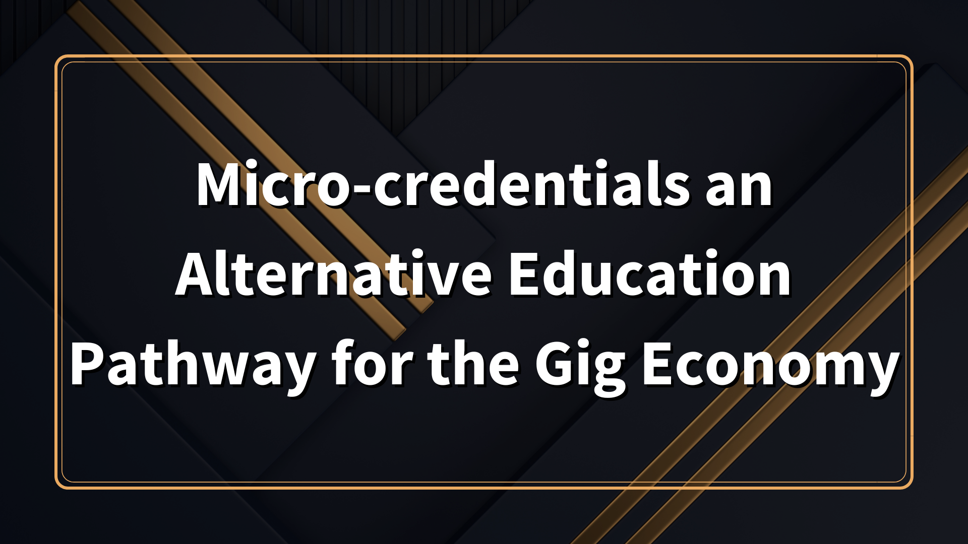 Micro-Credentials an Alternative Education Pathway for the Gig Economy - Methodist College Kuala ...